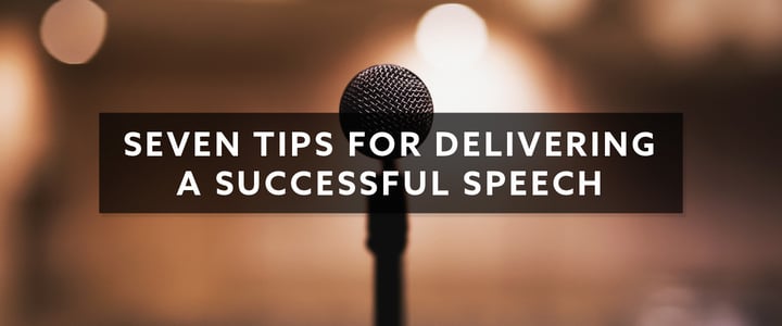 7 Tips for Delivering a Successful Speech