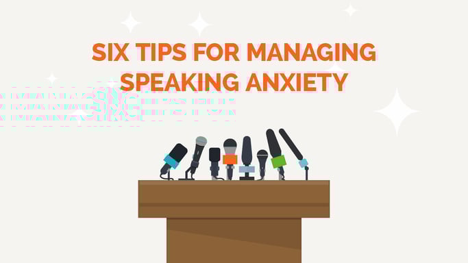 6 Tips for Managing Speaking Anxiety